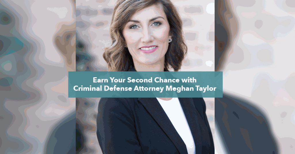 Earn Your Second Chance with Criminal Defense Attorney Meghan Taylor ...